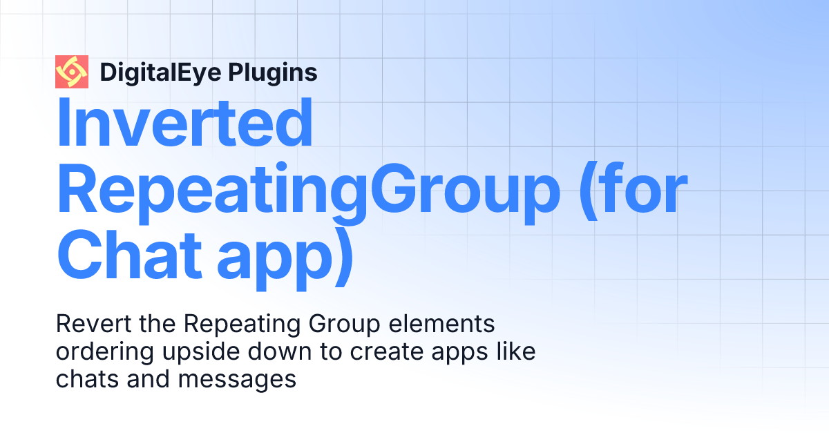Inverted RepeatingGroup (for Chat app) | DigitalEye Plugins